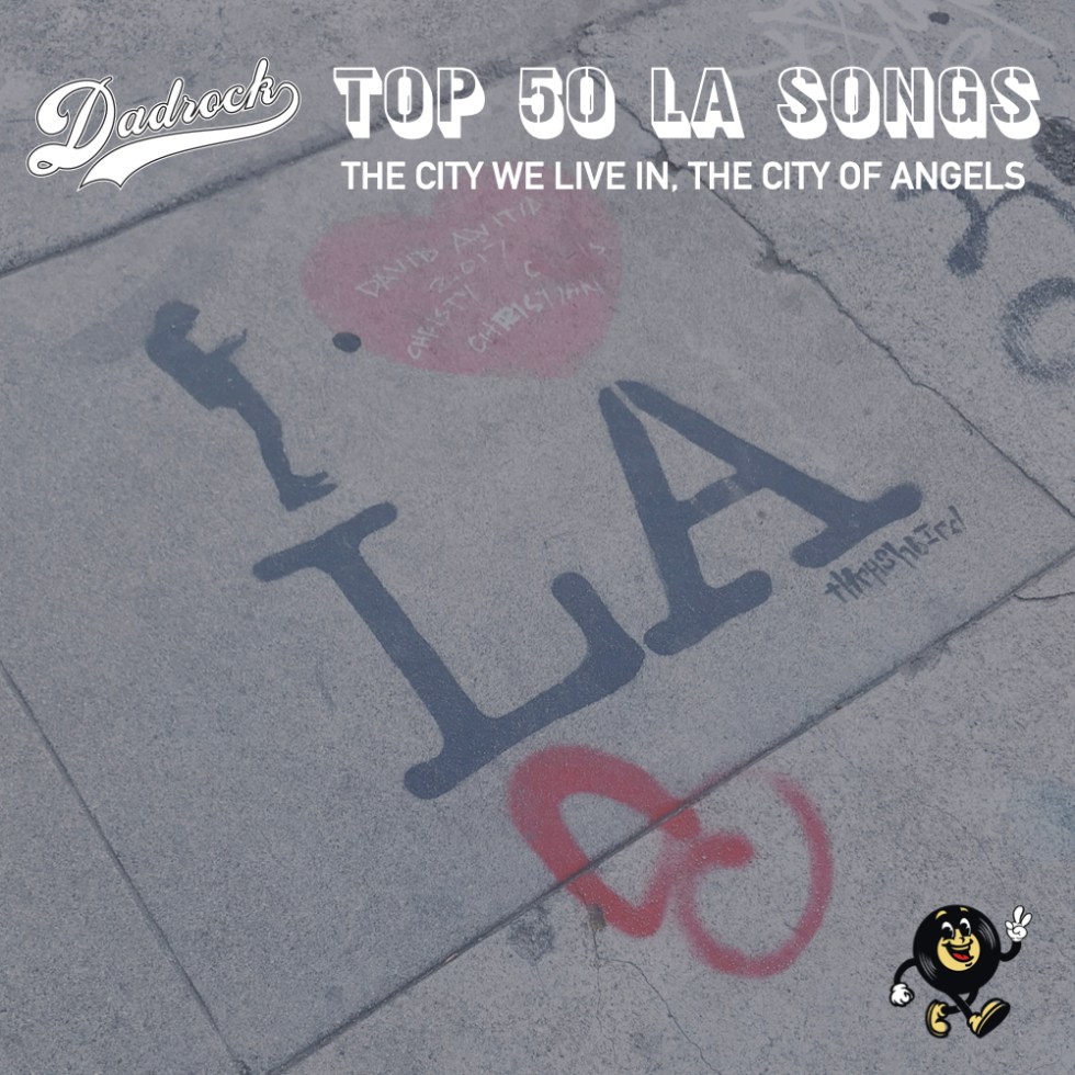 The Top 50 LA Songs Of All Time | Dadrock